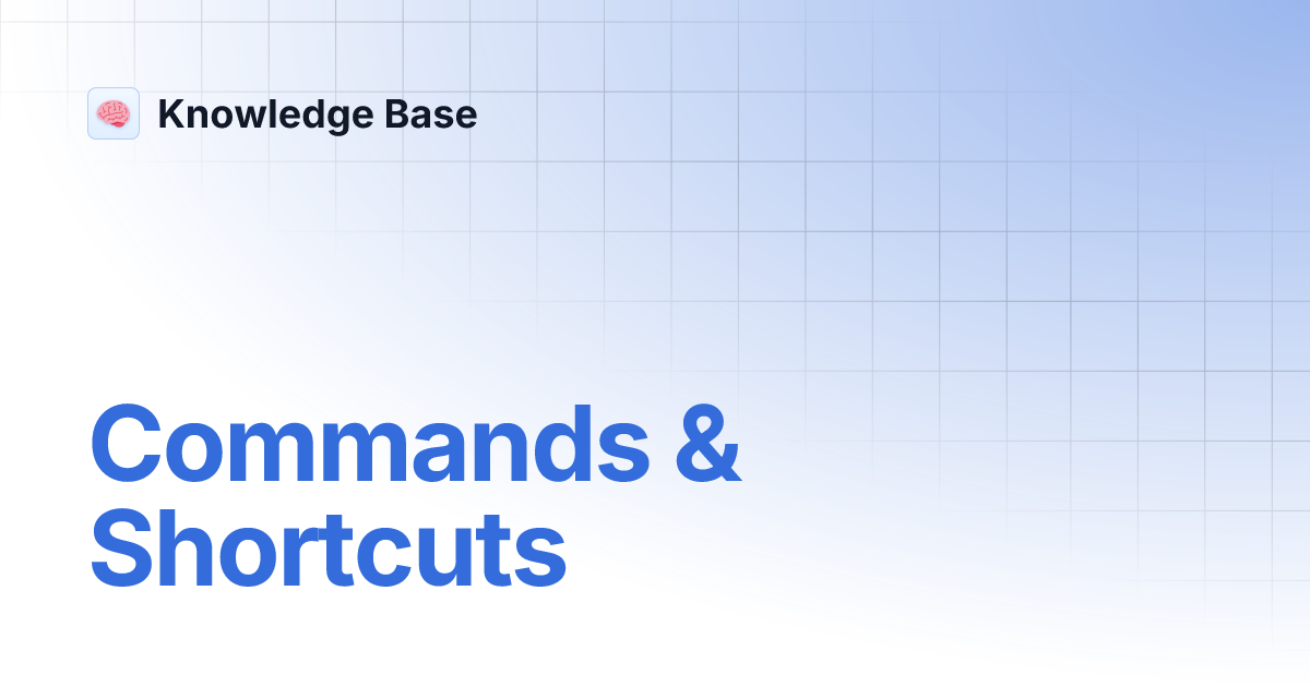 Commands & Shortcuts | Knowledge Base