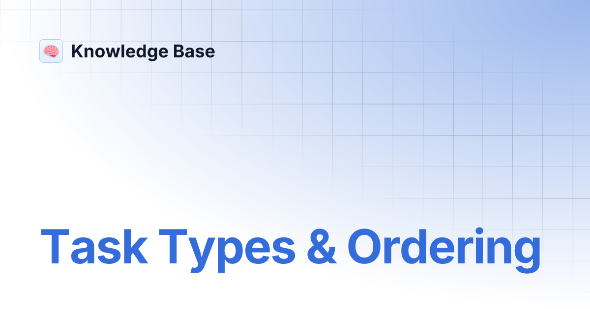 Task Types & Ordering | Knowledge Base