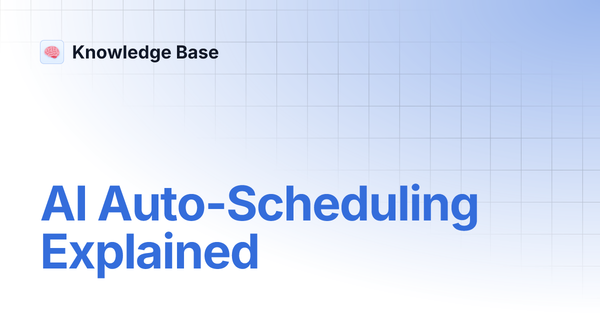 AI Auto-Scheduling Explained | Knowledge Base