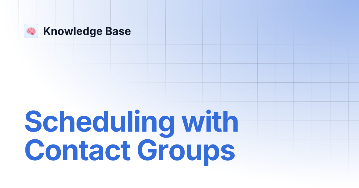 Scheduling with Contact Groups | Knowledge Base